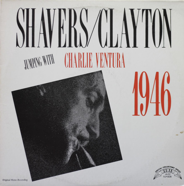 Shavers/Clayton: Jumping With Charlie Ventura 1946 LP (Käyt ...