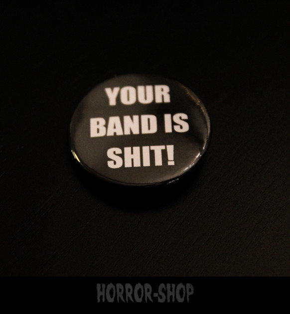 Your band is shit -button – Horror-Shop verkkokauppa