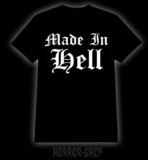 Made in hell - born in hell! t-shirt, tanktop and ladyfit - Horror-Shop verkkokauppa