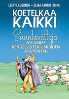 Koetelkaa kaikki, Leevi Launonen, Elina Rautio (toim.) - Kihniön Kukka ...
