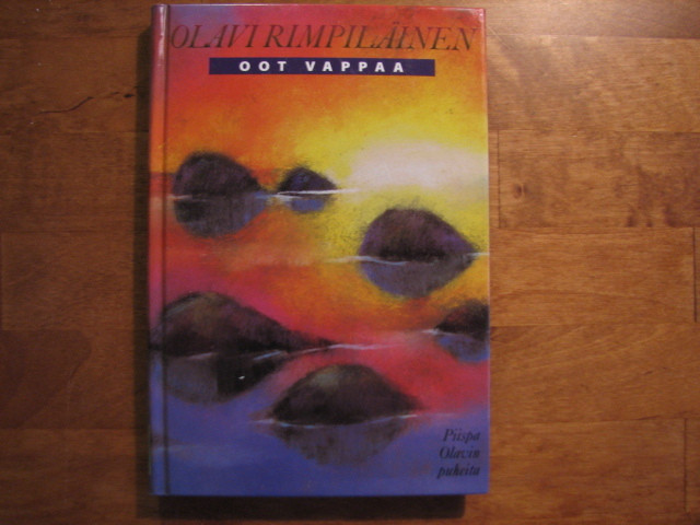 Oot vappaa, Piispa Olavin puheita, Olavi Rimpiläinen - Kihniön Kukka ja ...