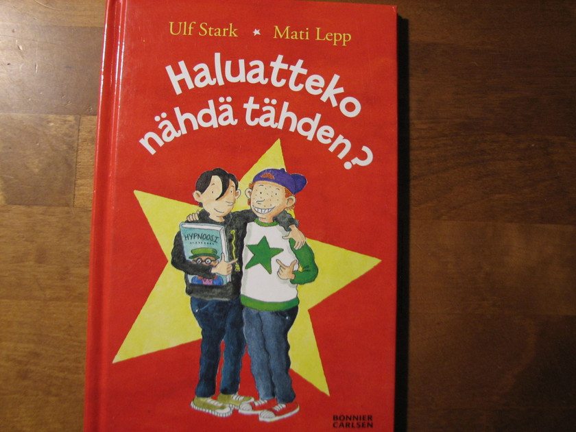 Haluatteko nähdä tähden, Ulf Stark, Mati Lepp - Kihniön Kukka ja Kirja Oy
