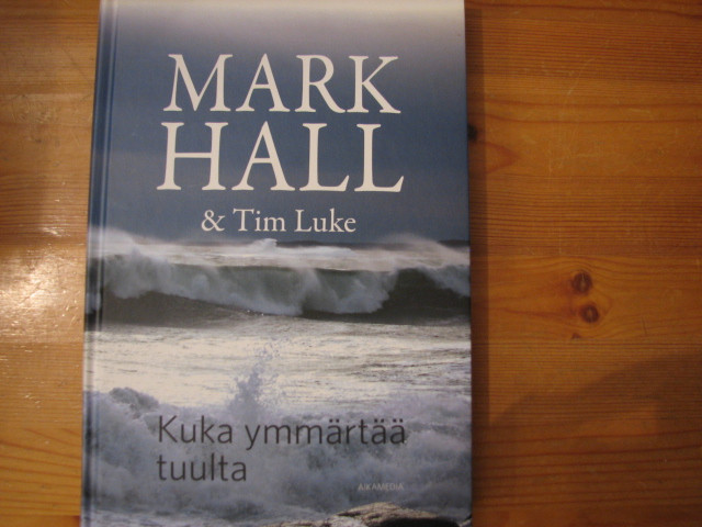 Kuka ymmärtää tuulta, Mark Hall, Tim Luke, d2 - Kihniön Kukka ja Kirja Oy