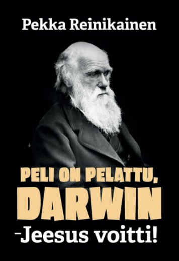 Pelisi on pelattu, Darwin - Jeesus voitti, Pekka Reinikainen - Kihniön ...