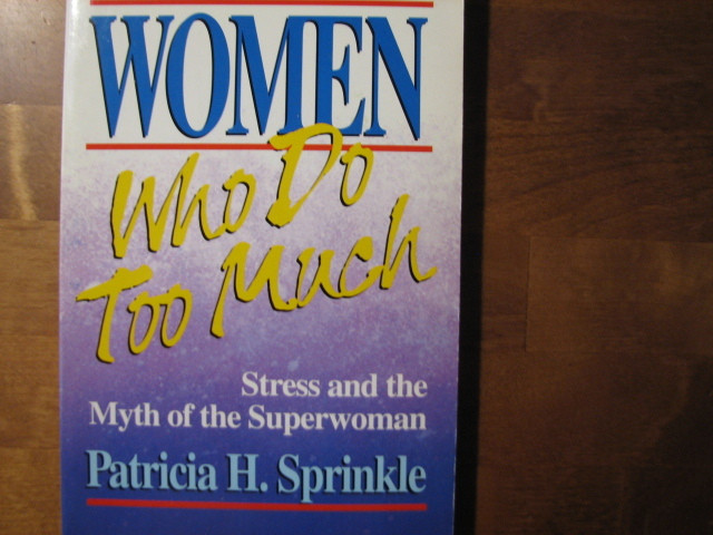 Women, Who Do too Much, Patricia H. Sprinkle - Kihniön Kukka ja Kirja Oy