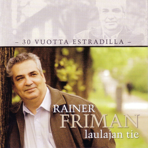 Laulajan tie, 30 vuotta estradilla, Rainer Friman - Kihniön Kukka ja ...