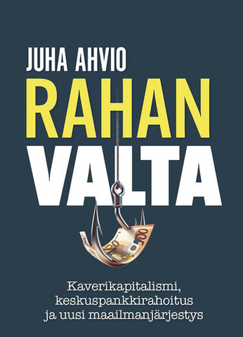 Rahan valta, Juha Ahvio - Kihniön Kukka ja Kirja Oy